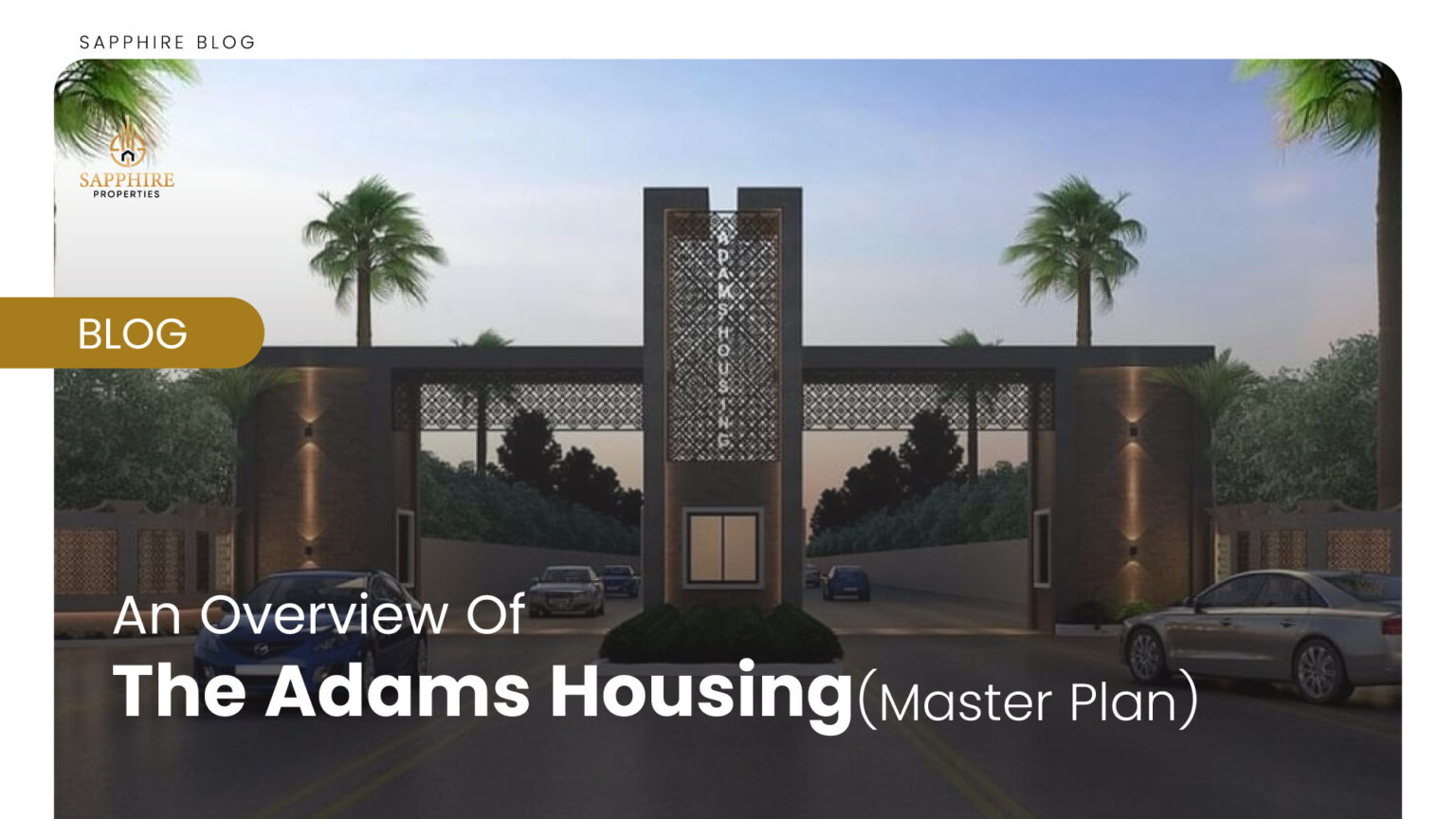 An Overview Of The Adams Housing Master Plan - SapphireProperties